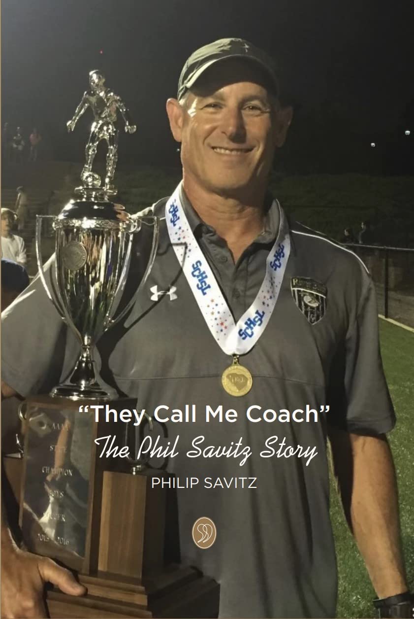 They Call Me "Coach": The Phil Savitz Story by Philip Savitz | Goodreads