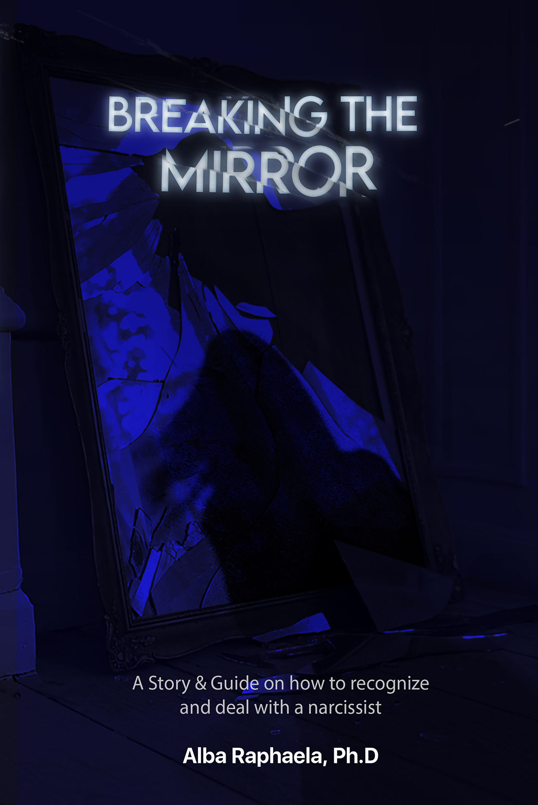Breaking the Mirror : A Story & Guide on how to recognize and deal with ...