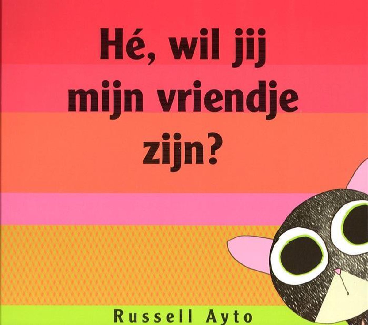 Hé, wil jij mijn vriendje zijn? by Russell Ayto | Goodreads