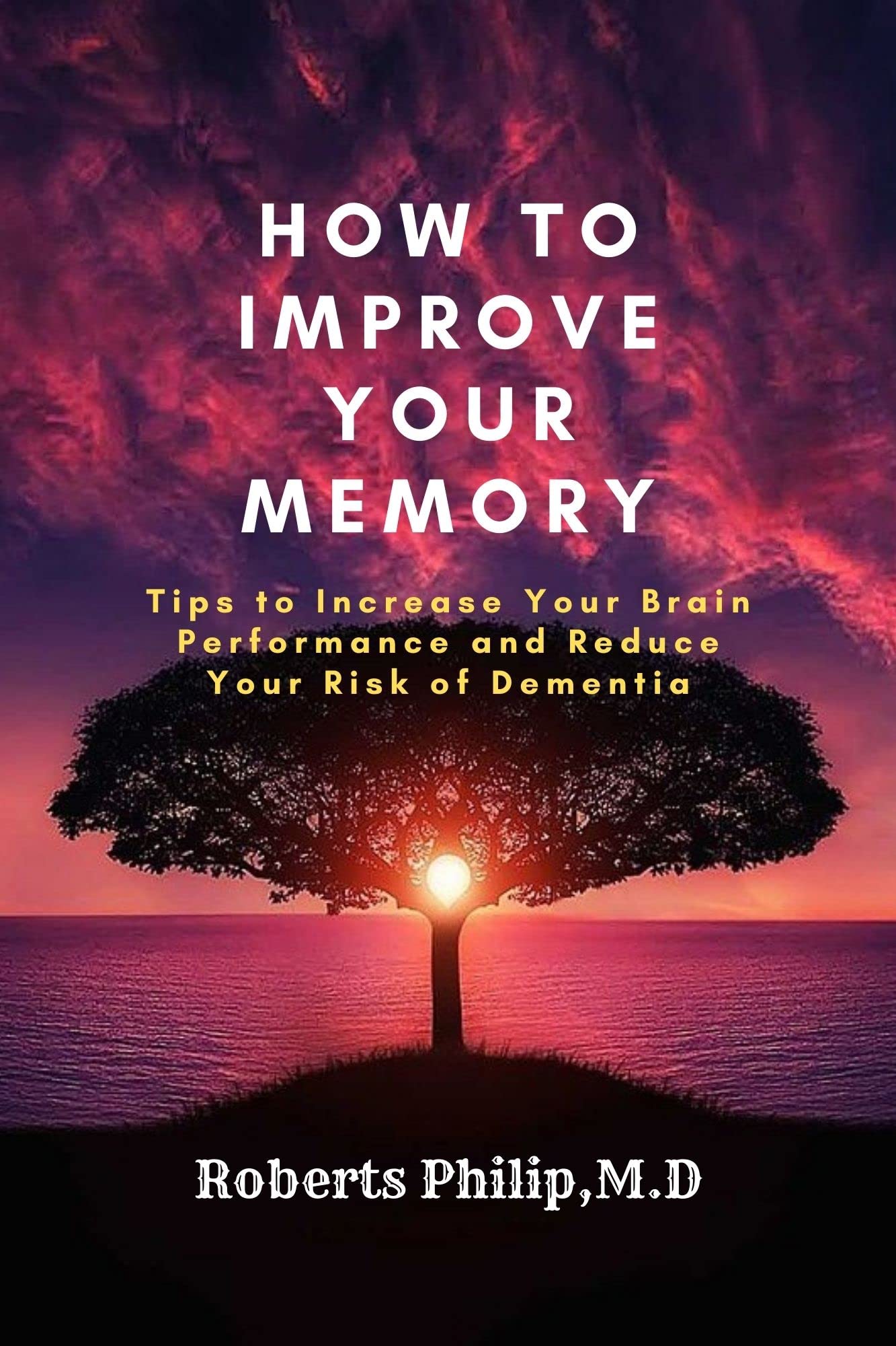 How TO IMPROVE YOUR MEMORY: Tips to Increase Your Brain Performance and ...
