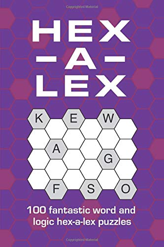 Hex-a-lex: 100 fantastic word and logic hex-a-lex puzzles by Clarity ...
