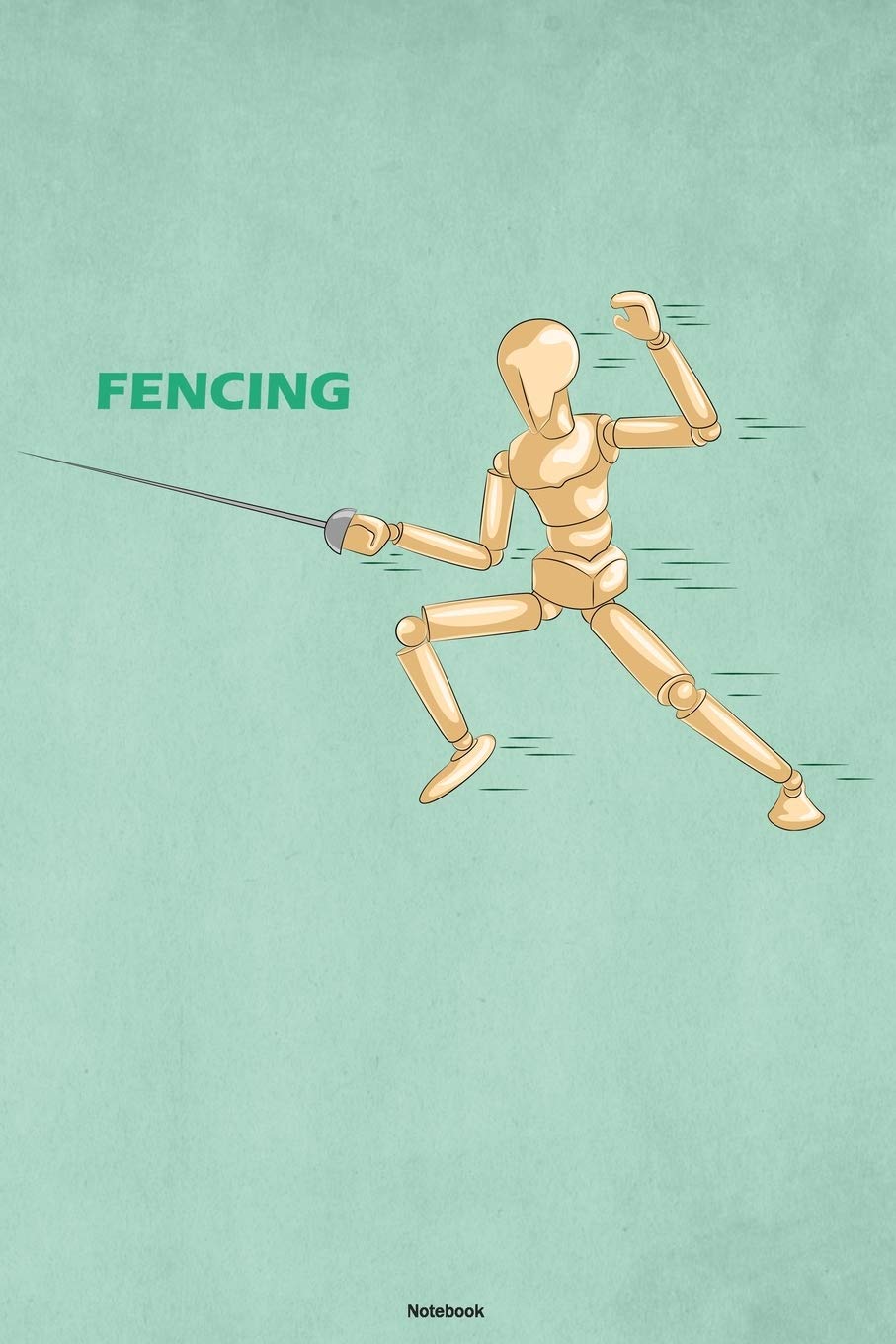 Fencing Notebook: Funny Mannequin Doll Training Journal Sports Dummy ...