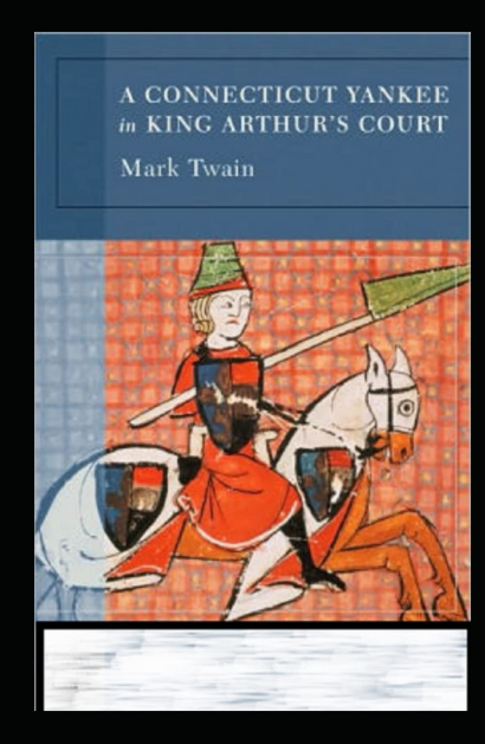 A Connecticut Yankee in King Arthur's Court Annotated by Mark Twain ...