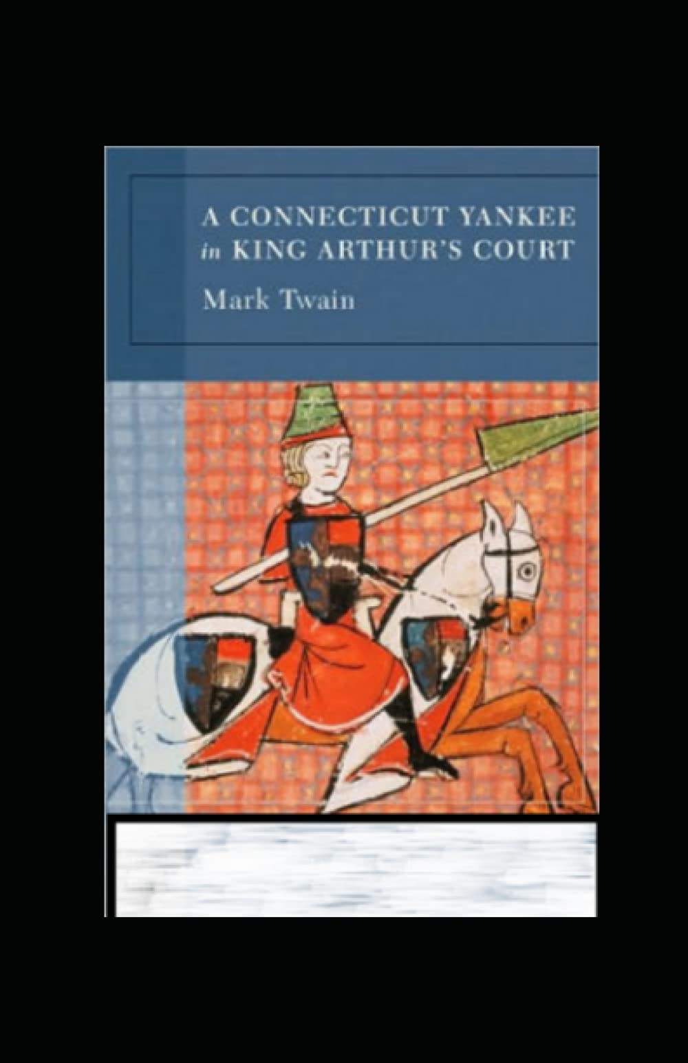 A Connecticut Yankee in King Arthur's Court Annotated by Mark Twain ...