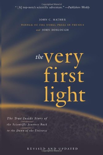 The Very First Light: The True Inside Story of the Scientific Journey ...