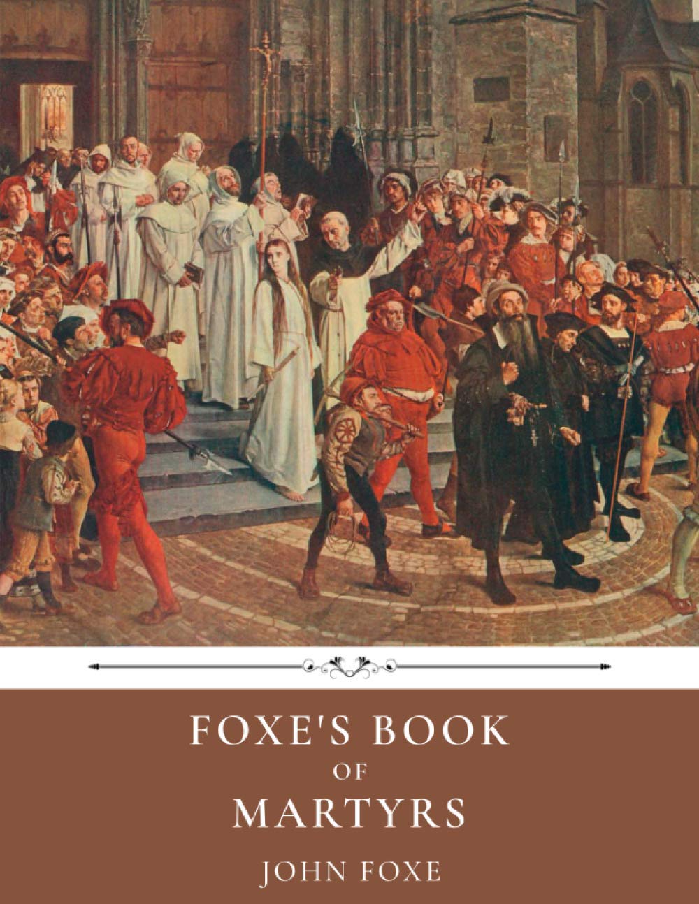Foxe's Book of Martyrs by John Foxe by John Foxe | Goodreads