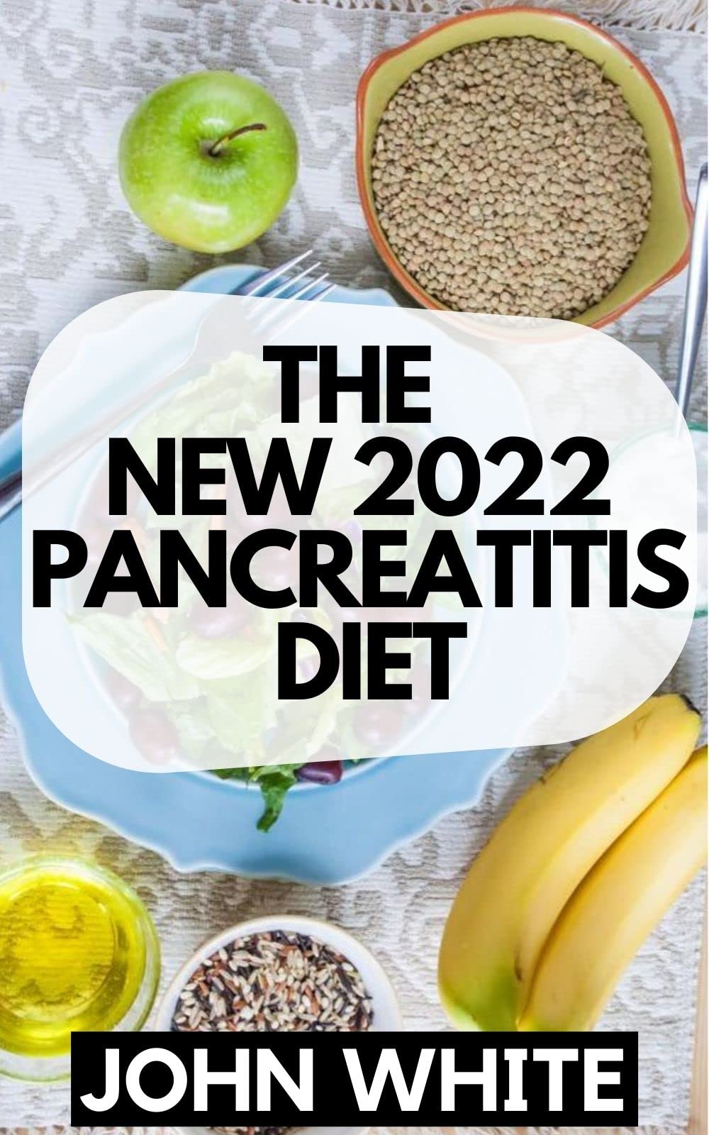 THE NEW 2022 PANCREATITIS DIET: A Comprehensive Guide to Pancreas ...