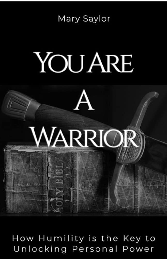 You Are A Warrior: How Humility is the Key to Unlocking Personal Power ...