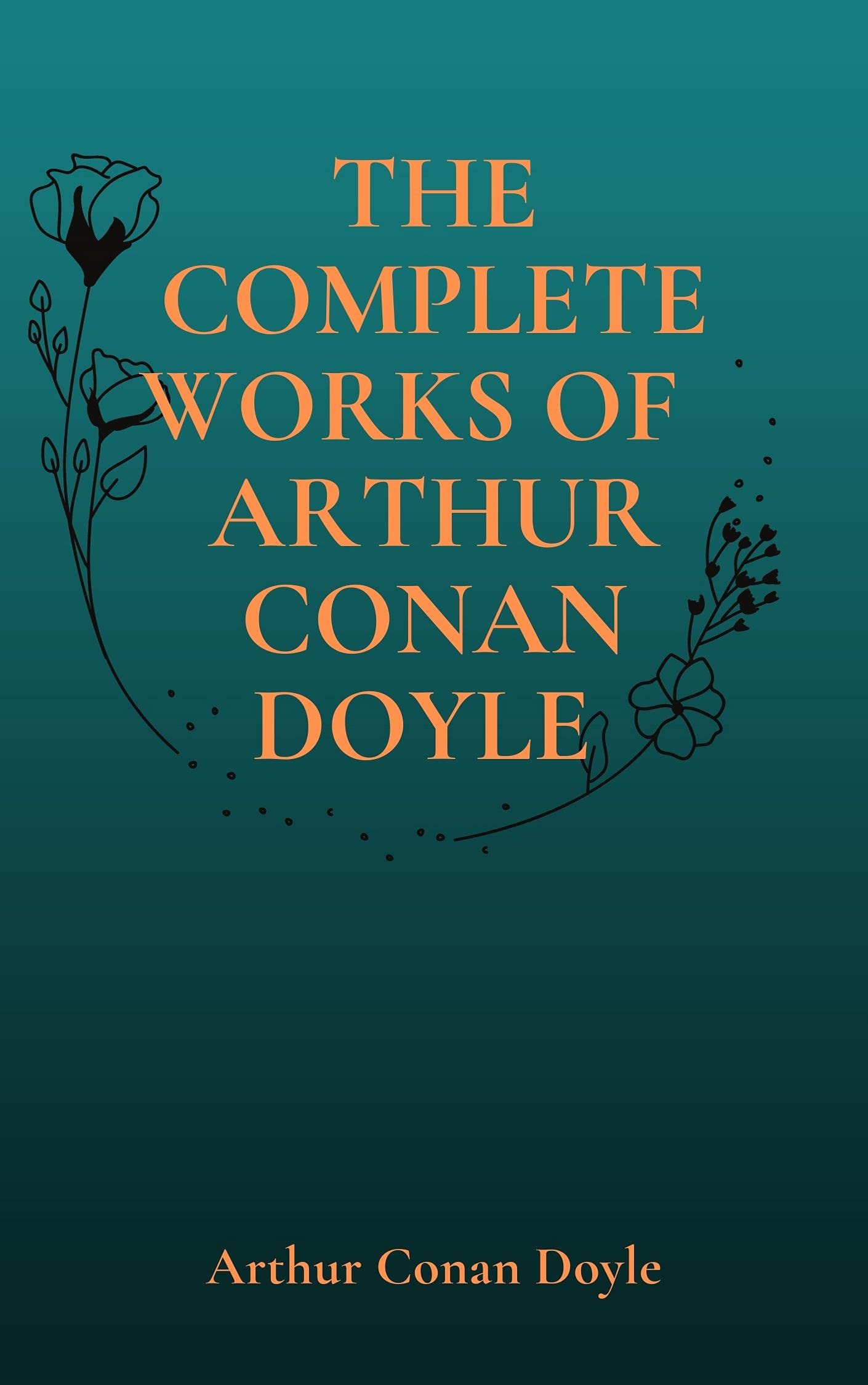 Arthur Conan Doyle: The Complete Works of Arthur Conan Doyle by Arthur ...
