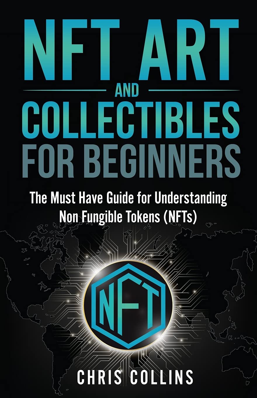 NFT Art and Collectables for Beginners: The Must Have Guide for ...