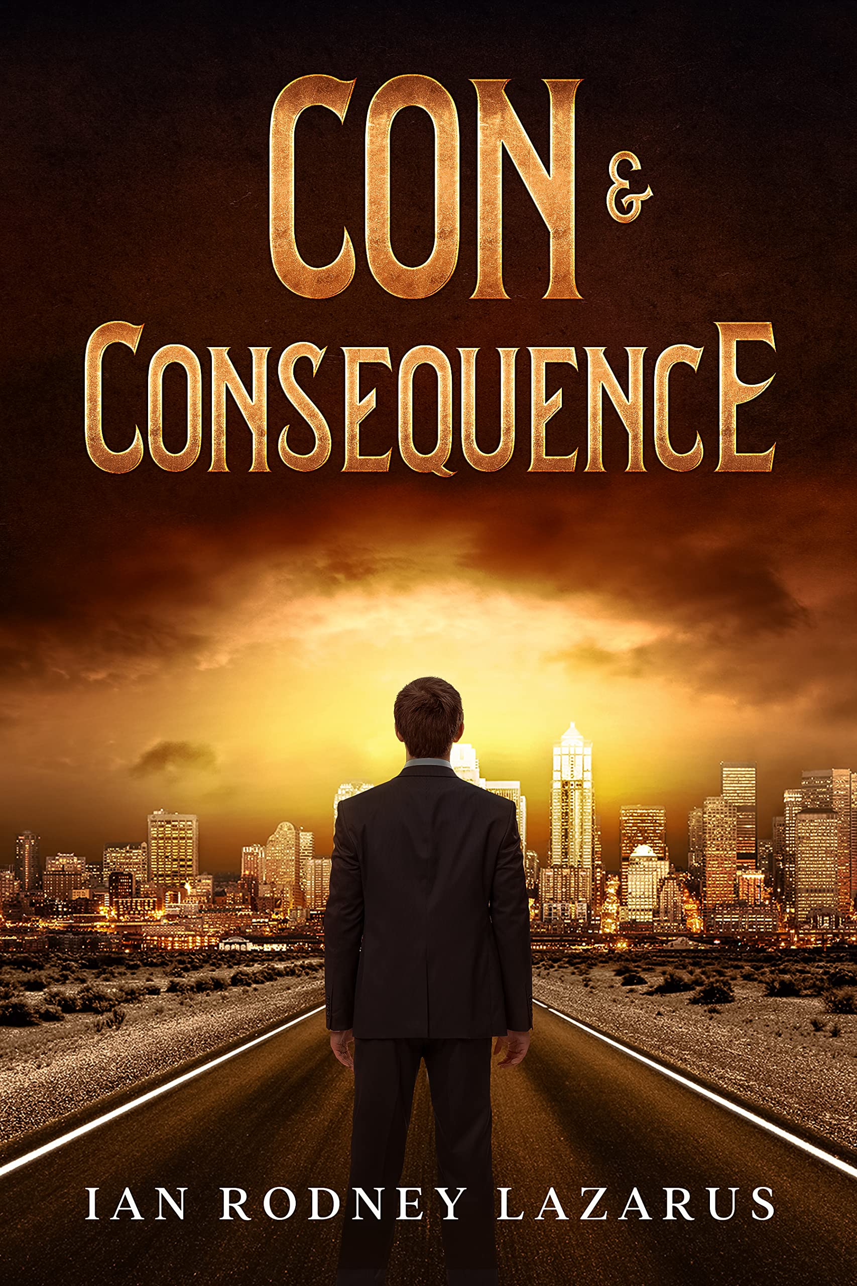 Con & Consequence by Ian Rodney Lazarus | Goodreads