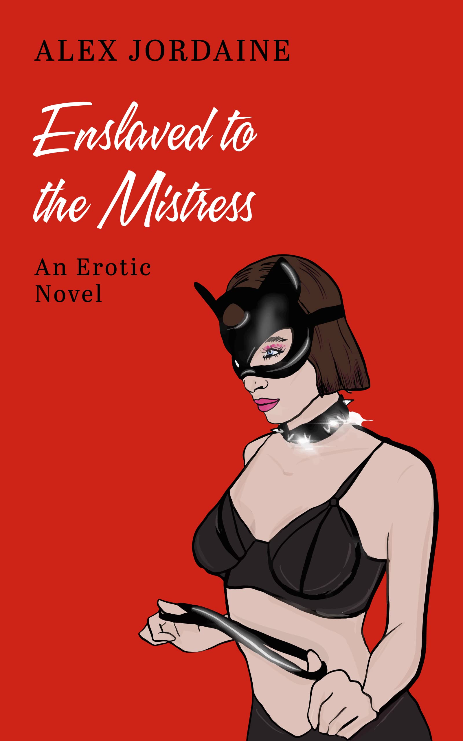 ENSLAVED TO THE MISTRESS by Alex Jordaine | Goodreads