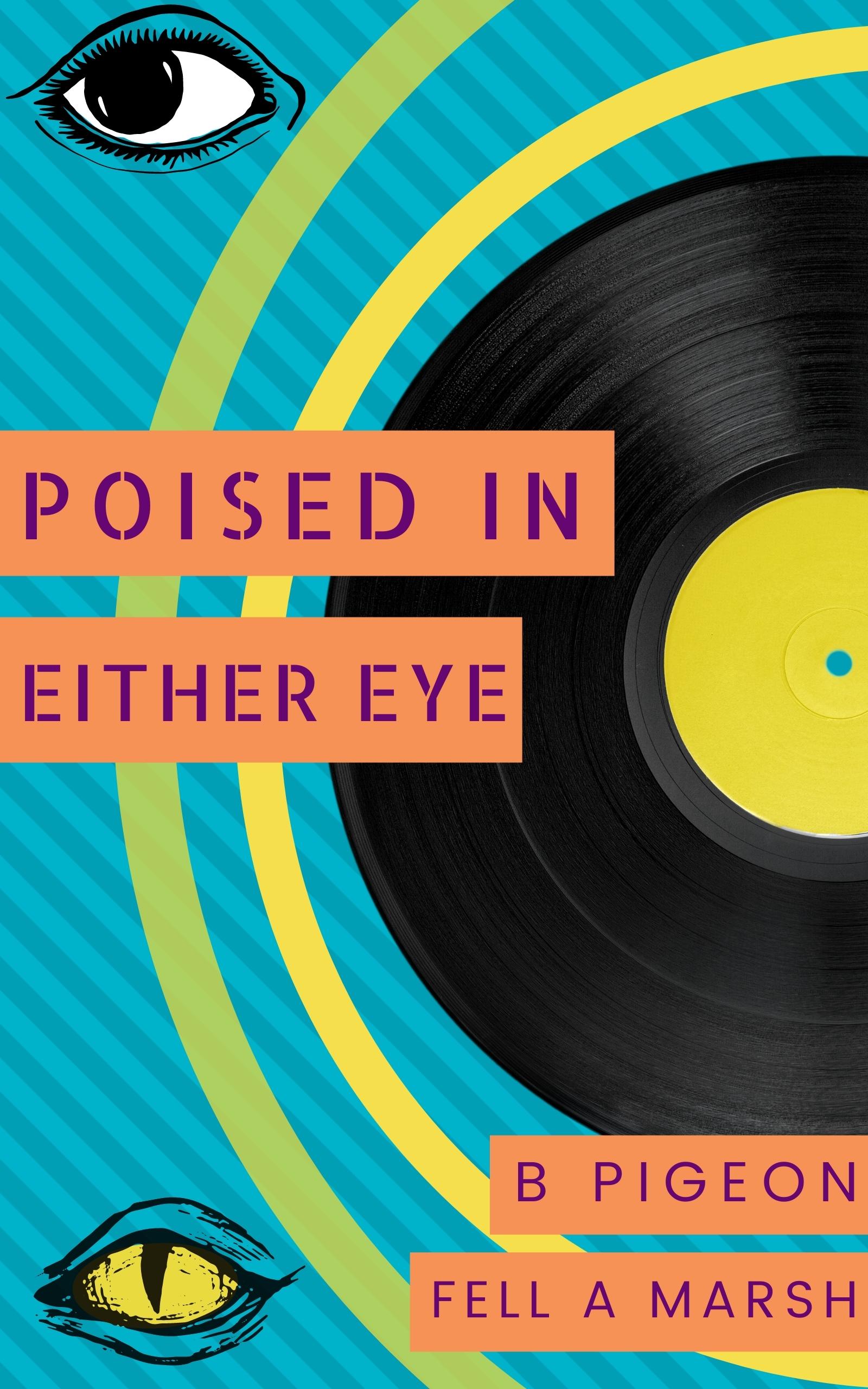 Poised in Either Eye by B. Pigeon | Goodreads