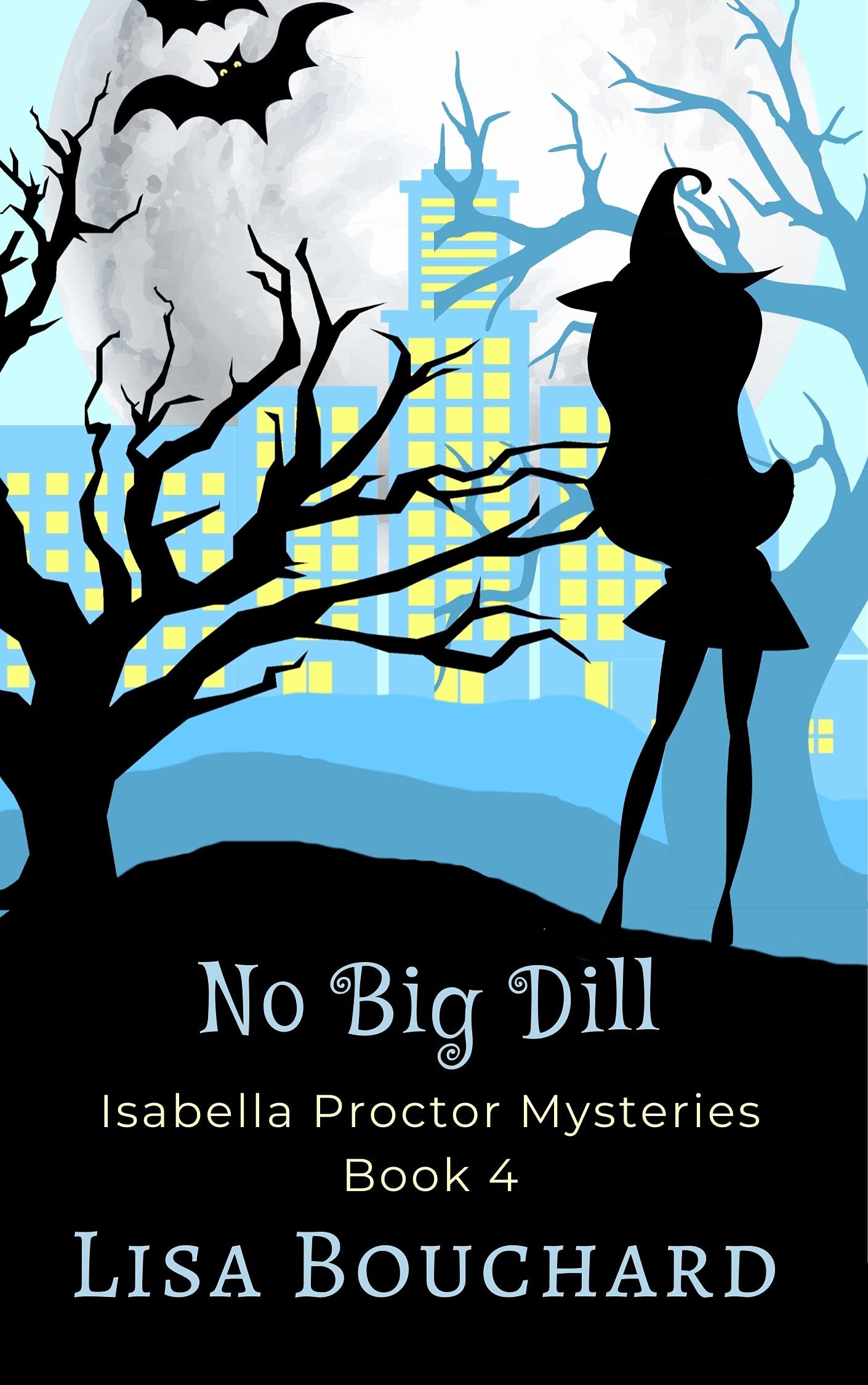 No Big Dill (Isabella Proctor Cozy Mysteries #4) by Lisa Bouchard ...