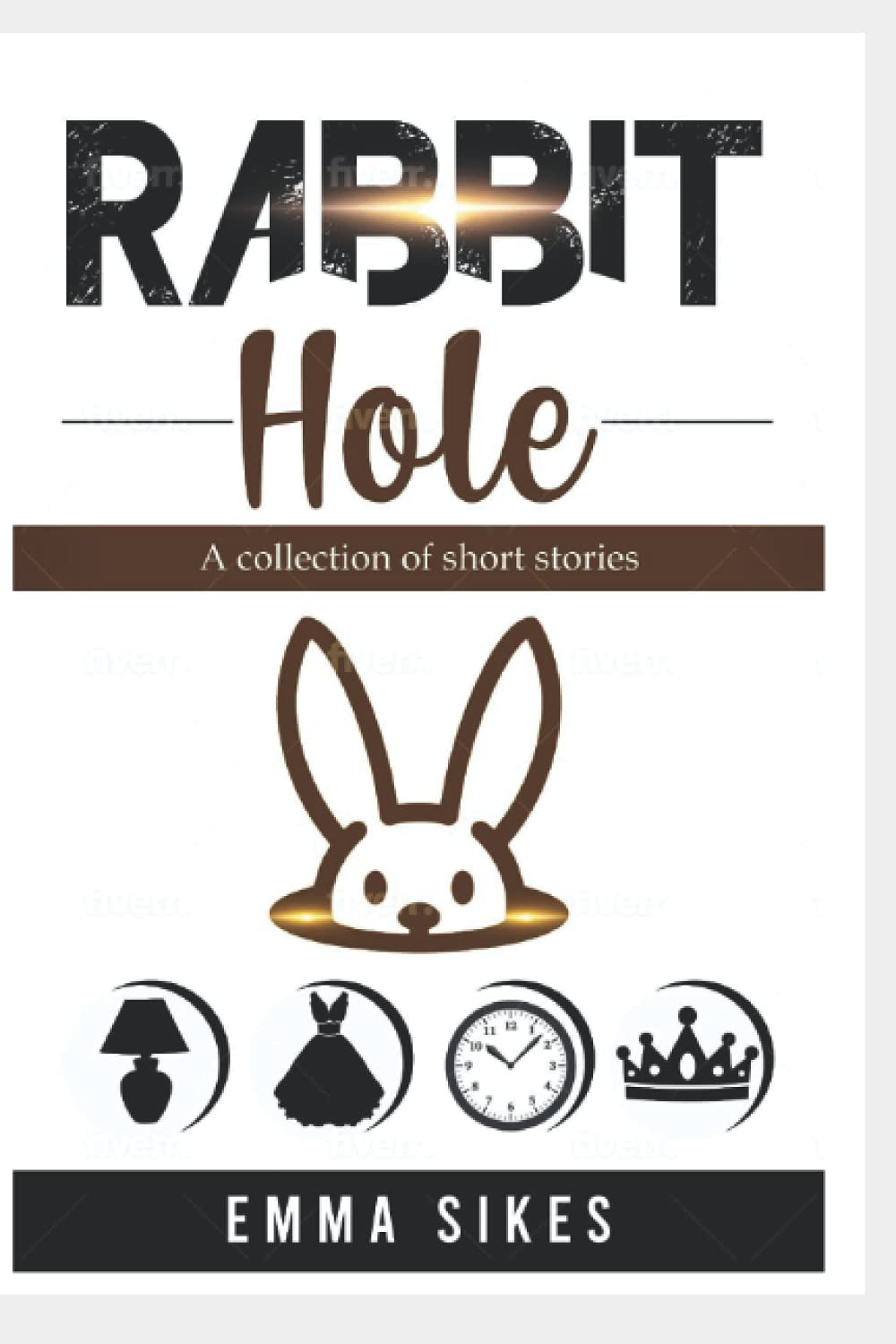 Rabbit Hole: A collection of short stories by Emma D. Sikes | Goodreads
