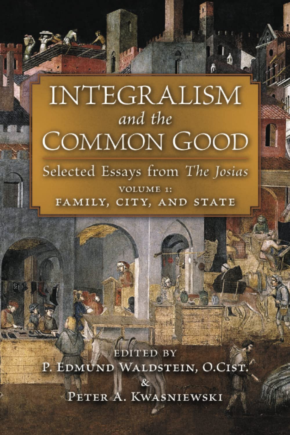 Integralism and the Common Good: Selected Essays from The Josias by ...