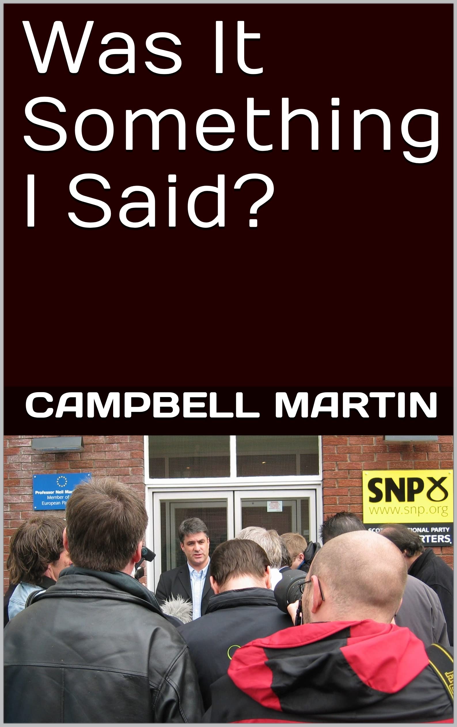 Was it Something I Said? by Campbell Martin | Goodreads