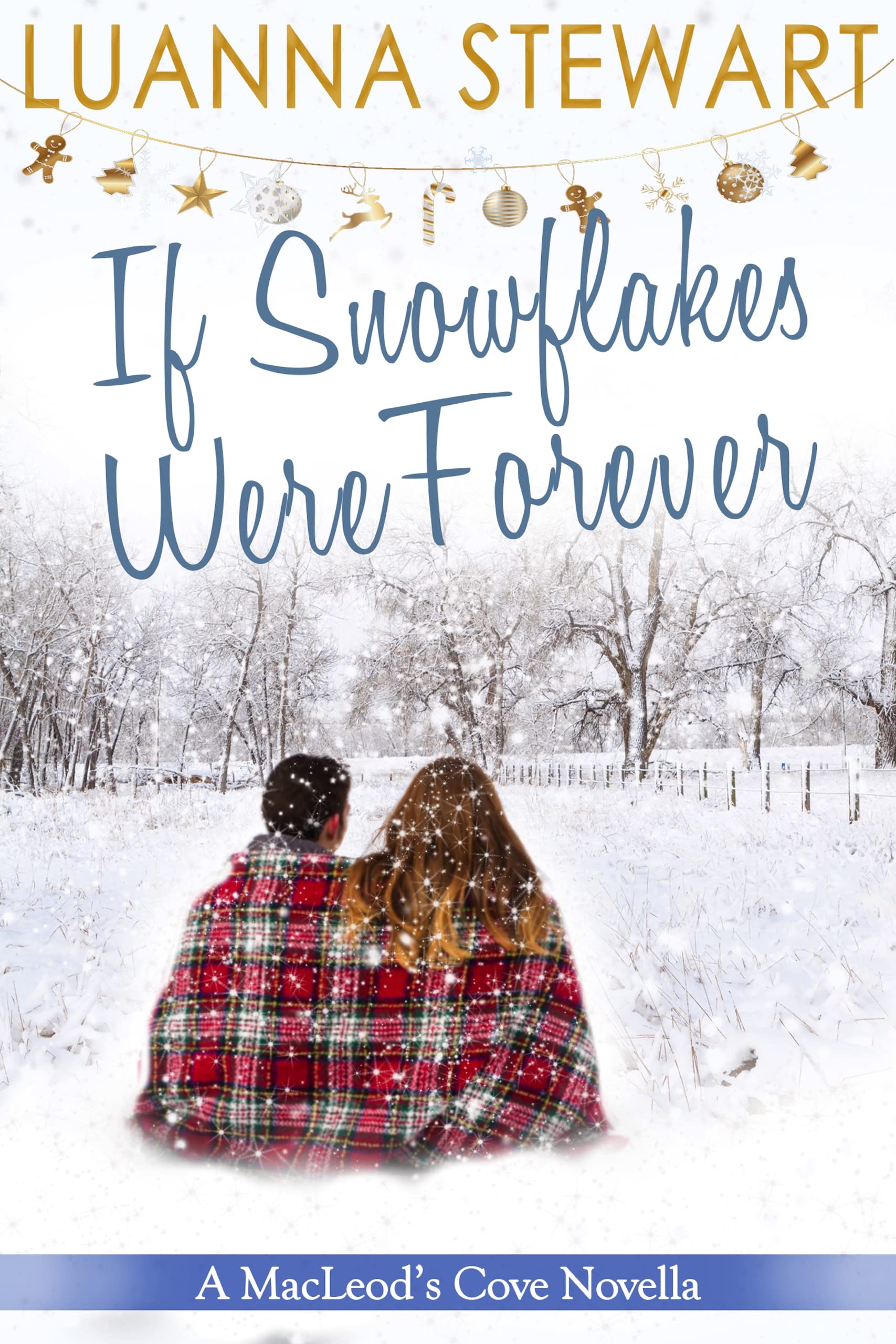 If Snowflakes Were Forever: A MacLeod's Cove Novella by Luanna Stewart ...