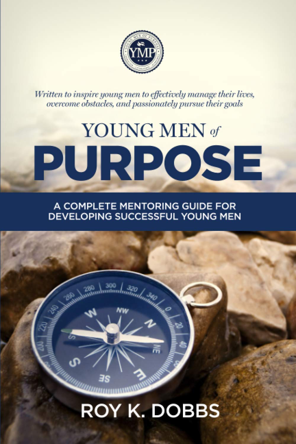 Young Men of Purpose: A Complete Mentoring Guide for Developing ...