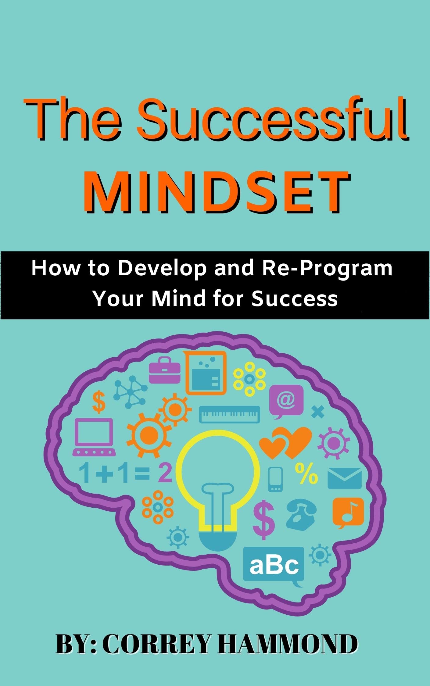 The Successful Mindset by Correy Hammond | Goodreads