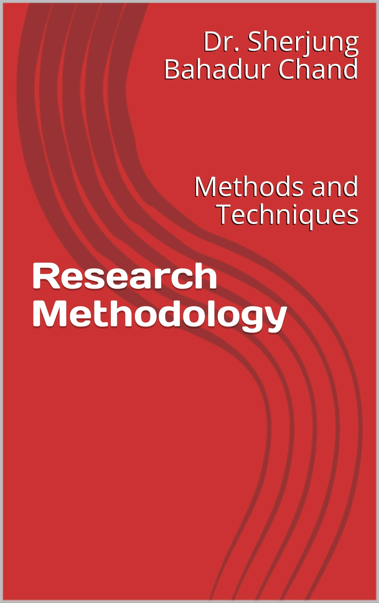 Research Methodology: Methods and Techniques by Dr. Sherjung Bahadur ...
