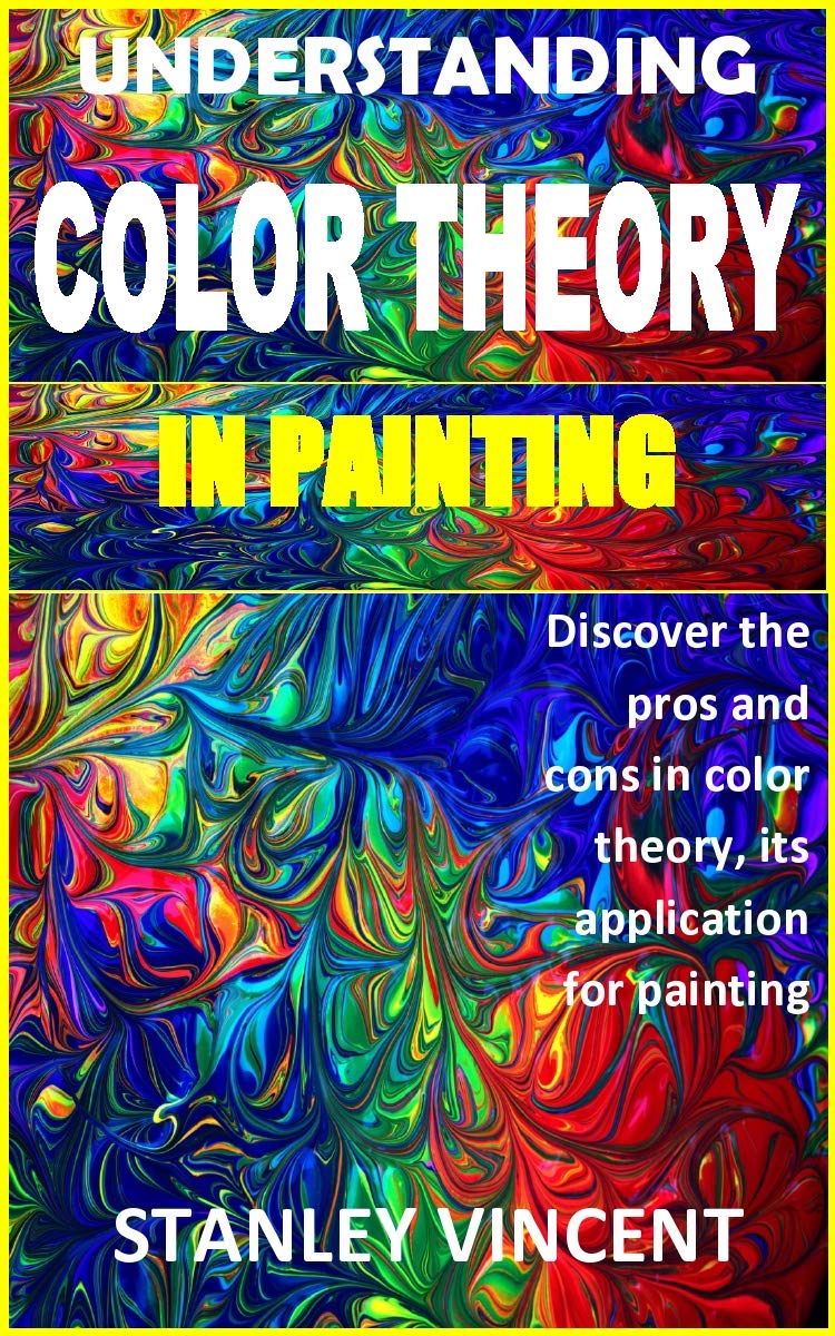 UNDERSTANDING COLOR THEORY IN PAINTING: Discover the pros and cons in ...