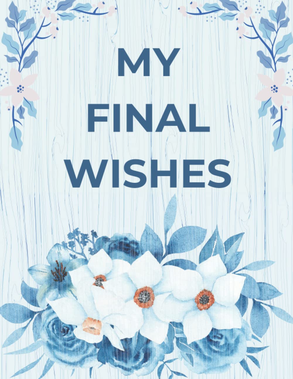 My Final Wishes: things You'll Need When I'm Gone, Important ...