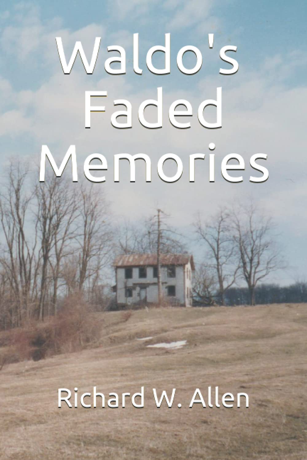 Waldo's Faded Memories by Richard Waldo Allen | Goodreads