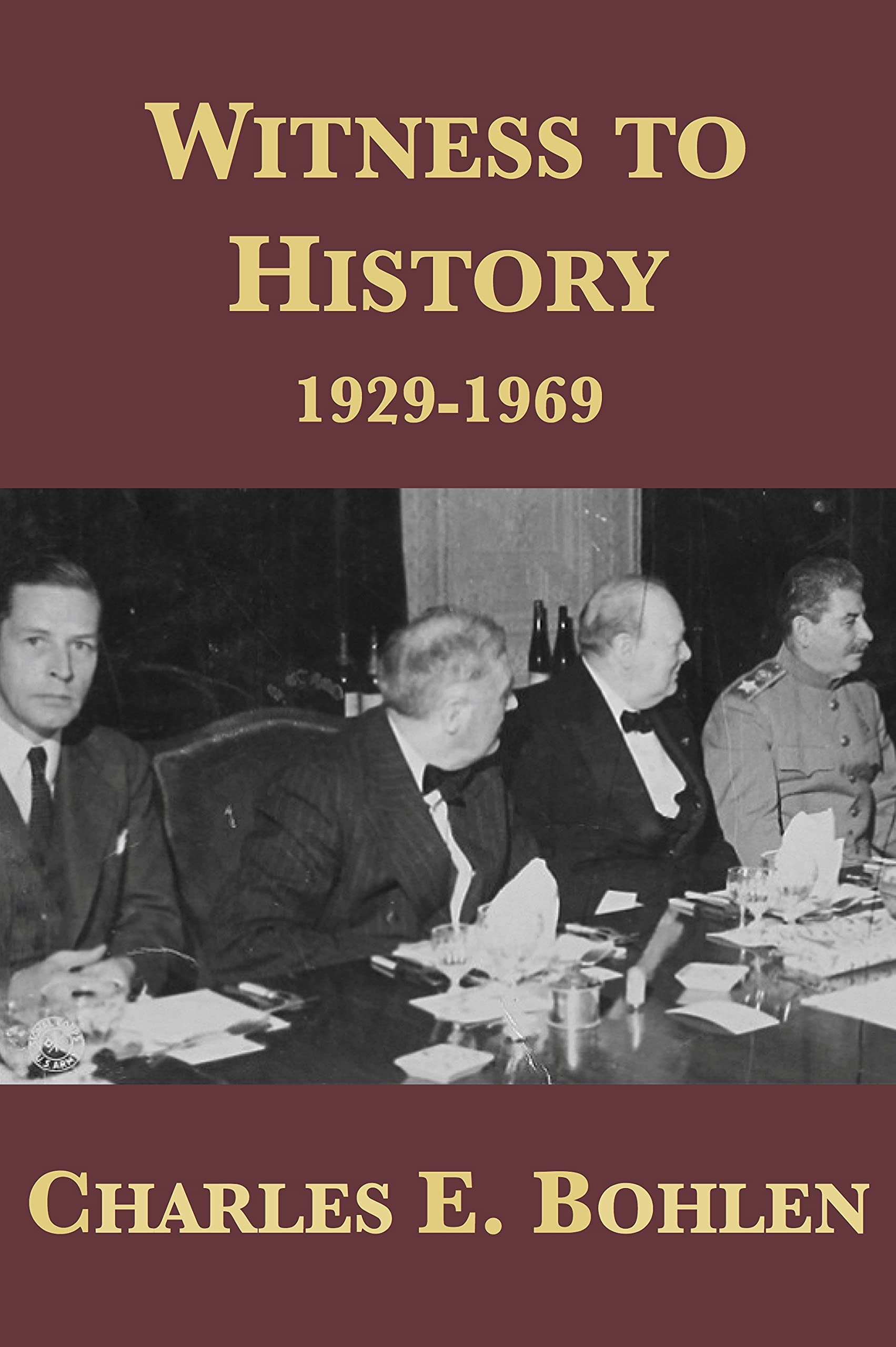 Witness to History: 1929-1969 by Charles E Bohlen | Goodreads