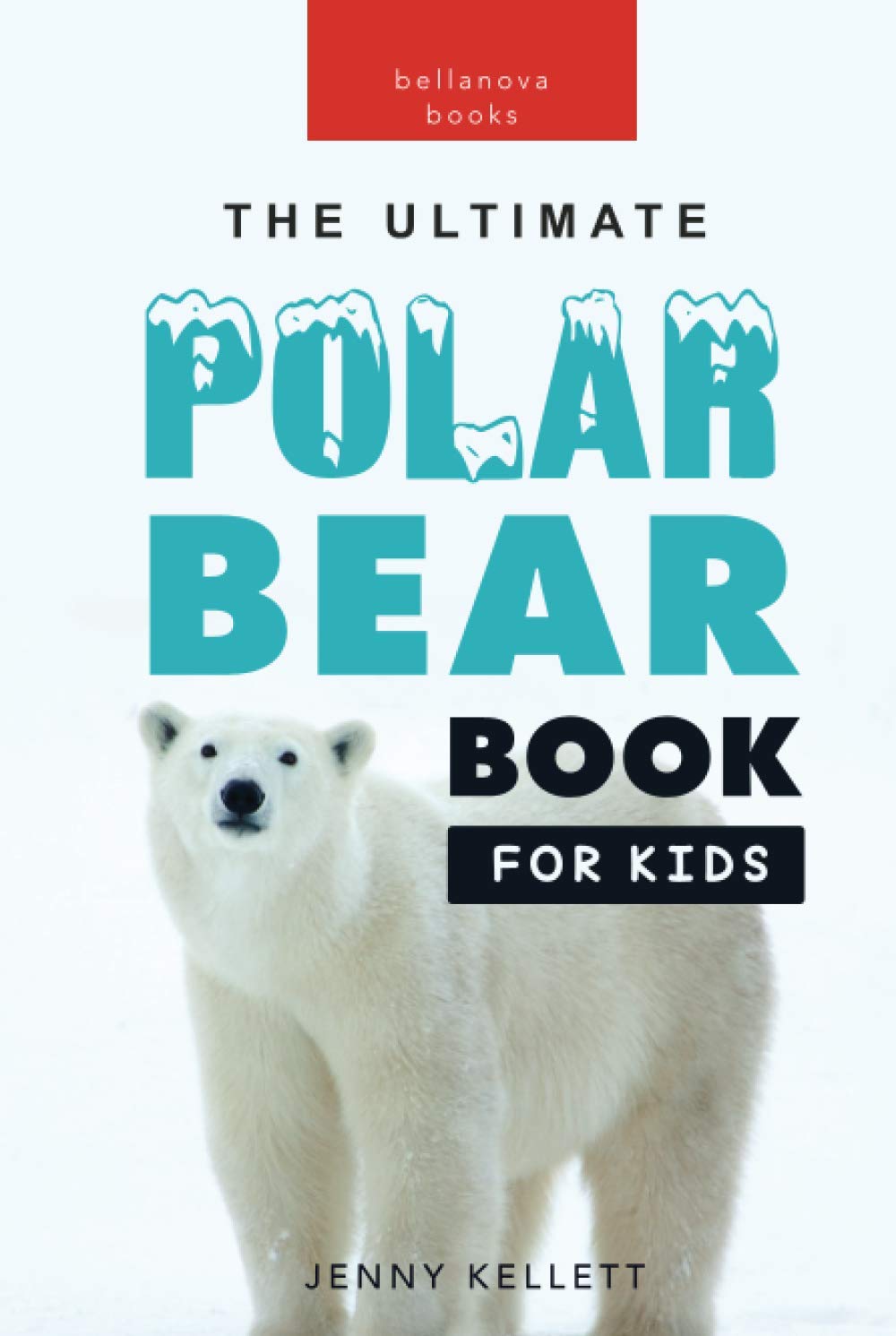 Polar Bear Books: The Ultimate Polar Bear Book for Kids: 100+ Amazing ...