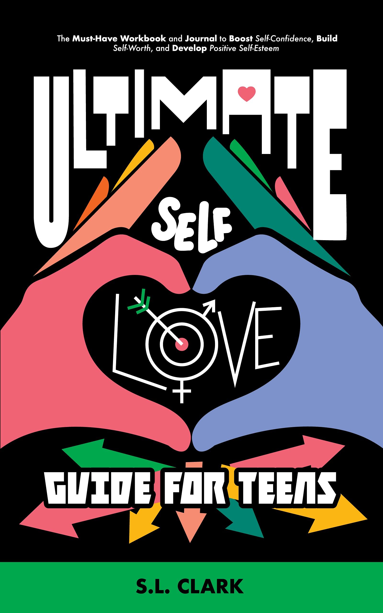 Ultimate Self-Love Guide for Teens: The Must-Have Workbook and Journal ...
