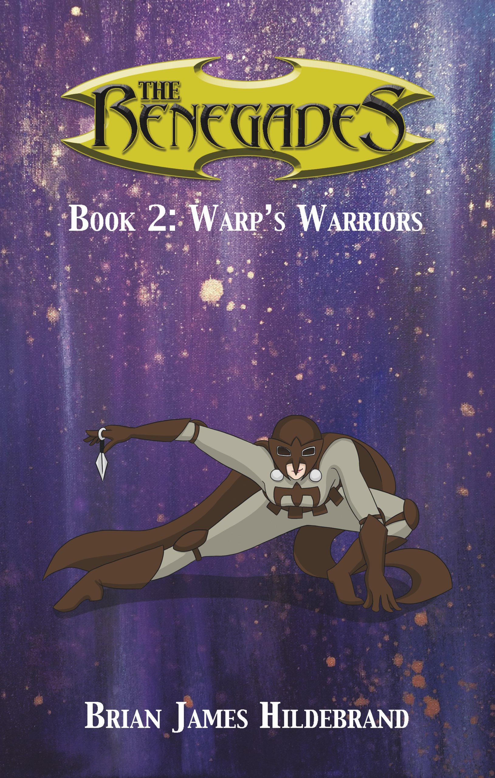 The Renegades Book 2: Warp's Warriors by Brian James Hildebrand | Goodreads