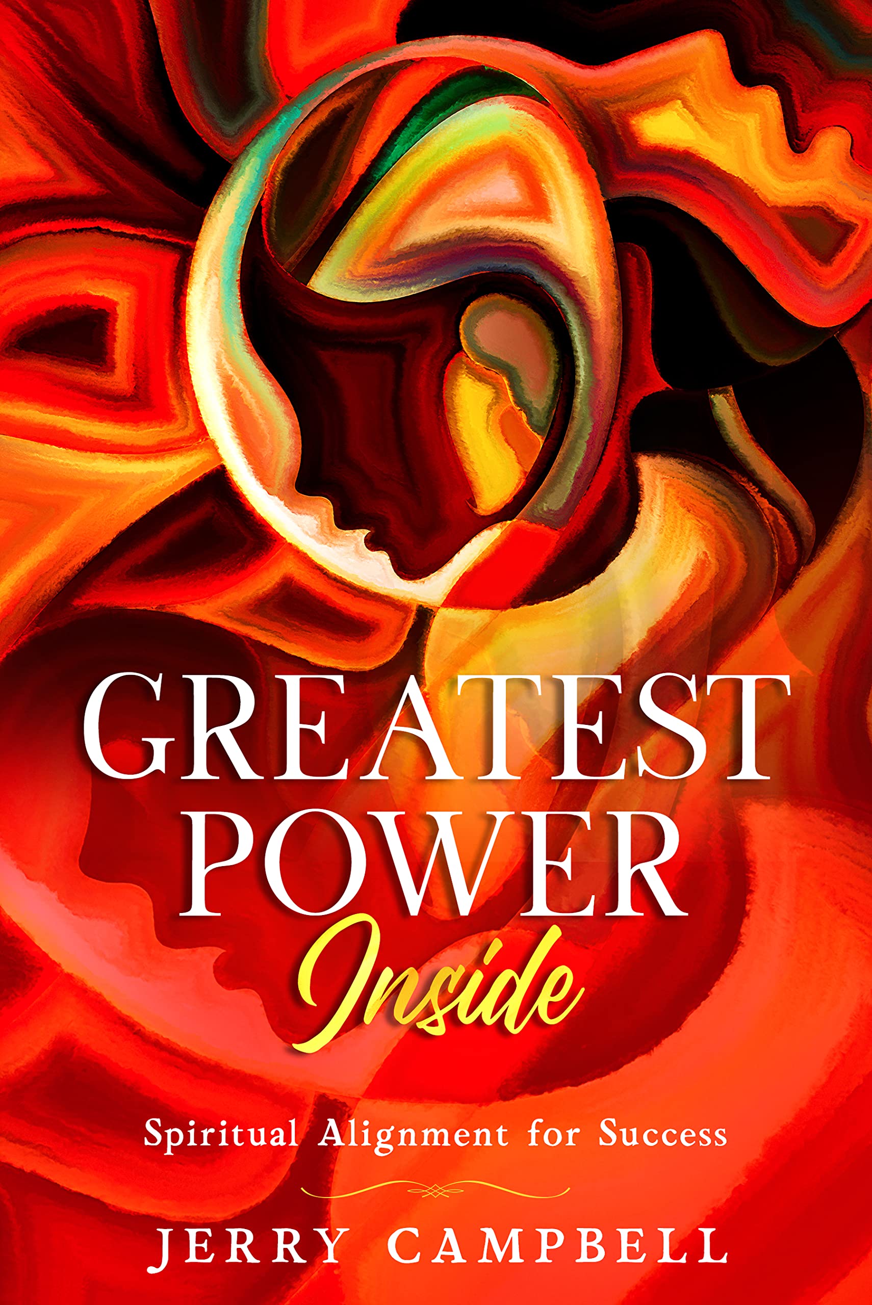 Greatest Power Inside: Spiritual Alignment For Success by Jerry ...