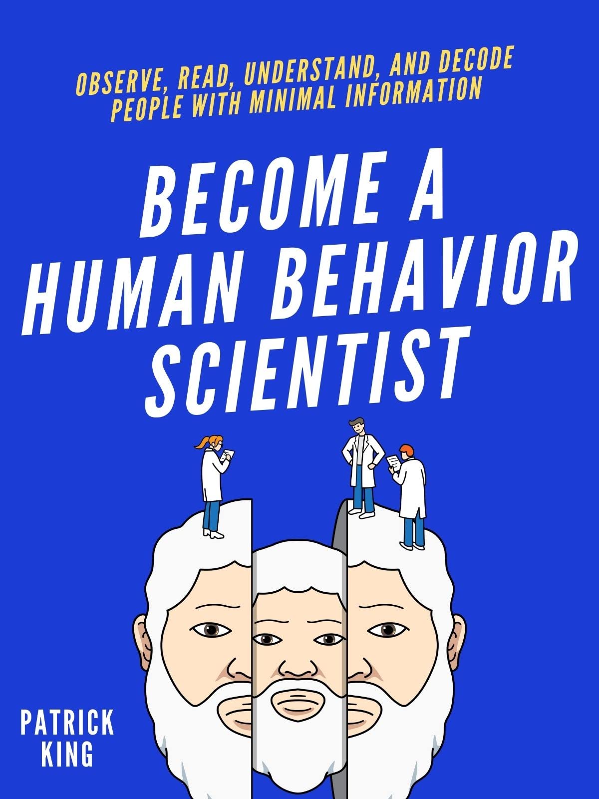 Become A Human Behavior Scientist: Observe, Read, Understand, and ...