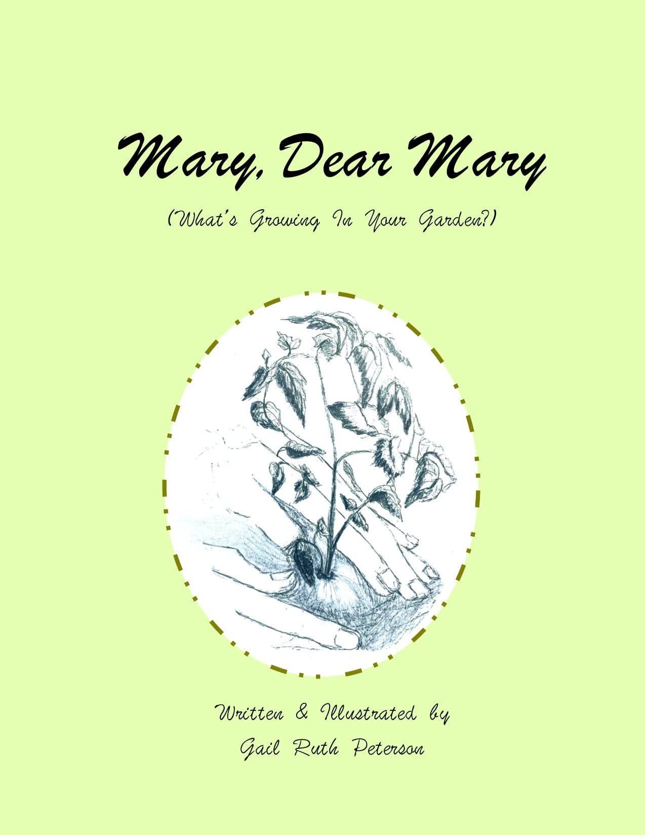 Mary, Dear Mary: What's Growing In Your Garden? by Gail Ruth Peterson ...