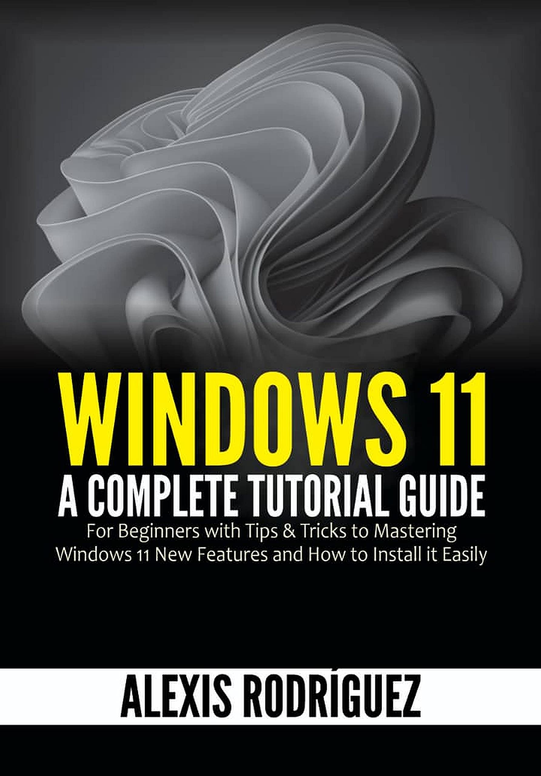 Windows 11: A Complete Tutorial Guide for Beginners with Tips & Tricks ...