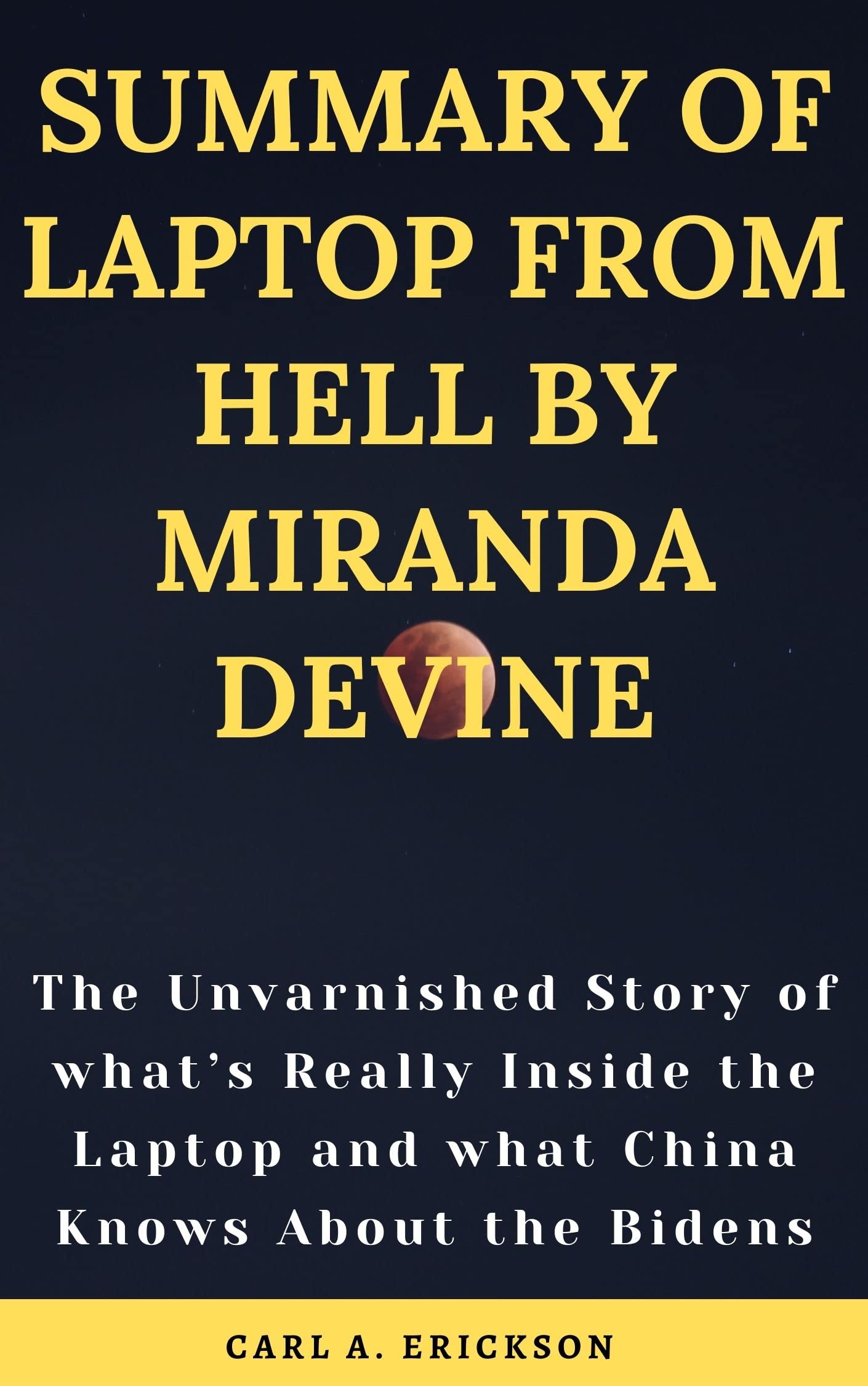 SUMMARY OF LAPTOP FROM HELL BY MIRANDA DEVINE: The Unvarnished Story of what’s Really Inside the ...