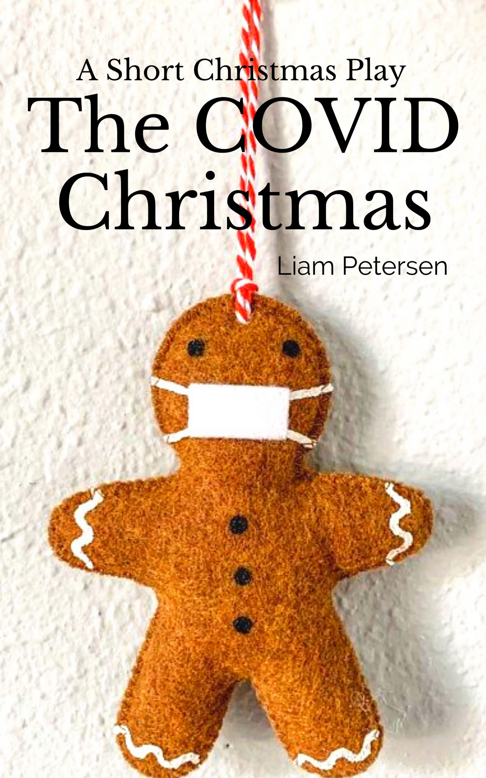 The COVID Christmas: A Short Christmas Play by Liam Petersen | Goodreads