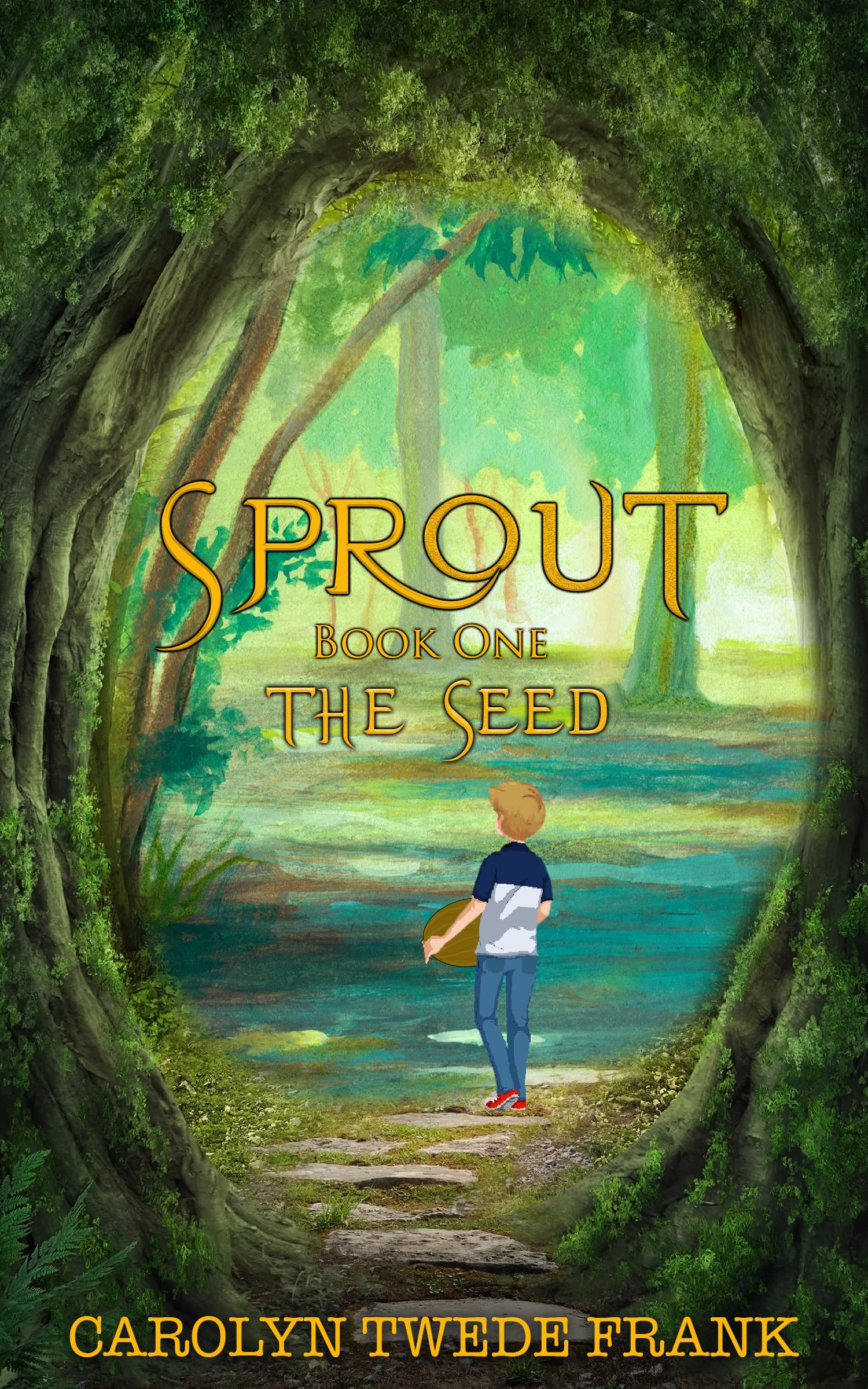 Sprout: The Seed (Tree Boy, #1) by Carolyn Twede Frank | Goodreads
