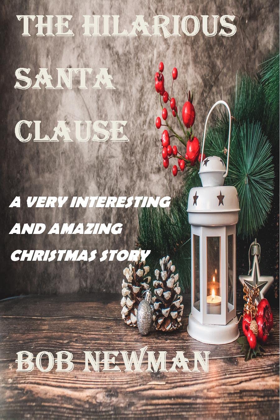 The Hilarious Santa Clause: A Very Interesting And Amazing Christmas ...