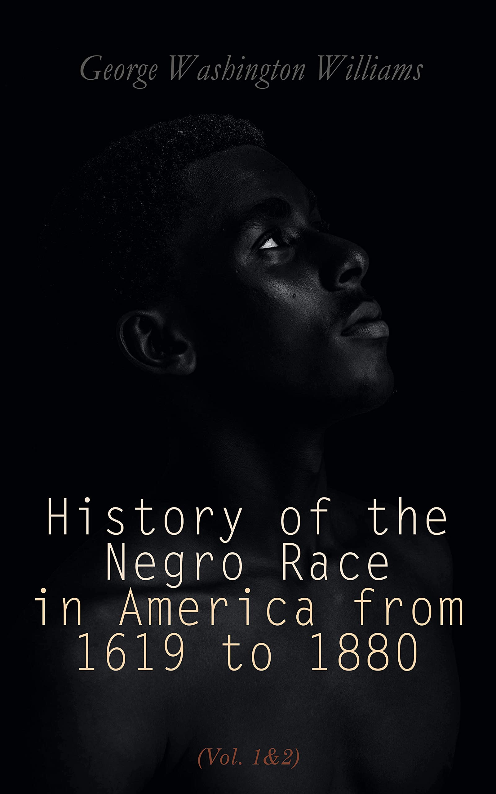 History of the Negro Race in America from 1619 to 1880 (Vol. 1&2 ...