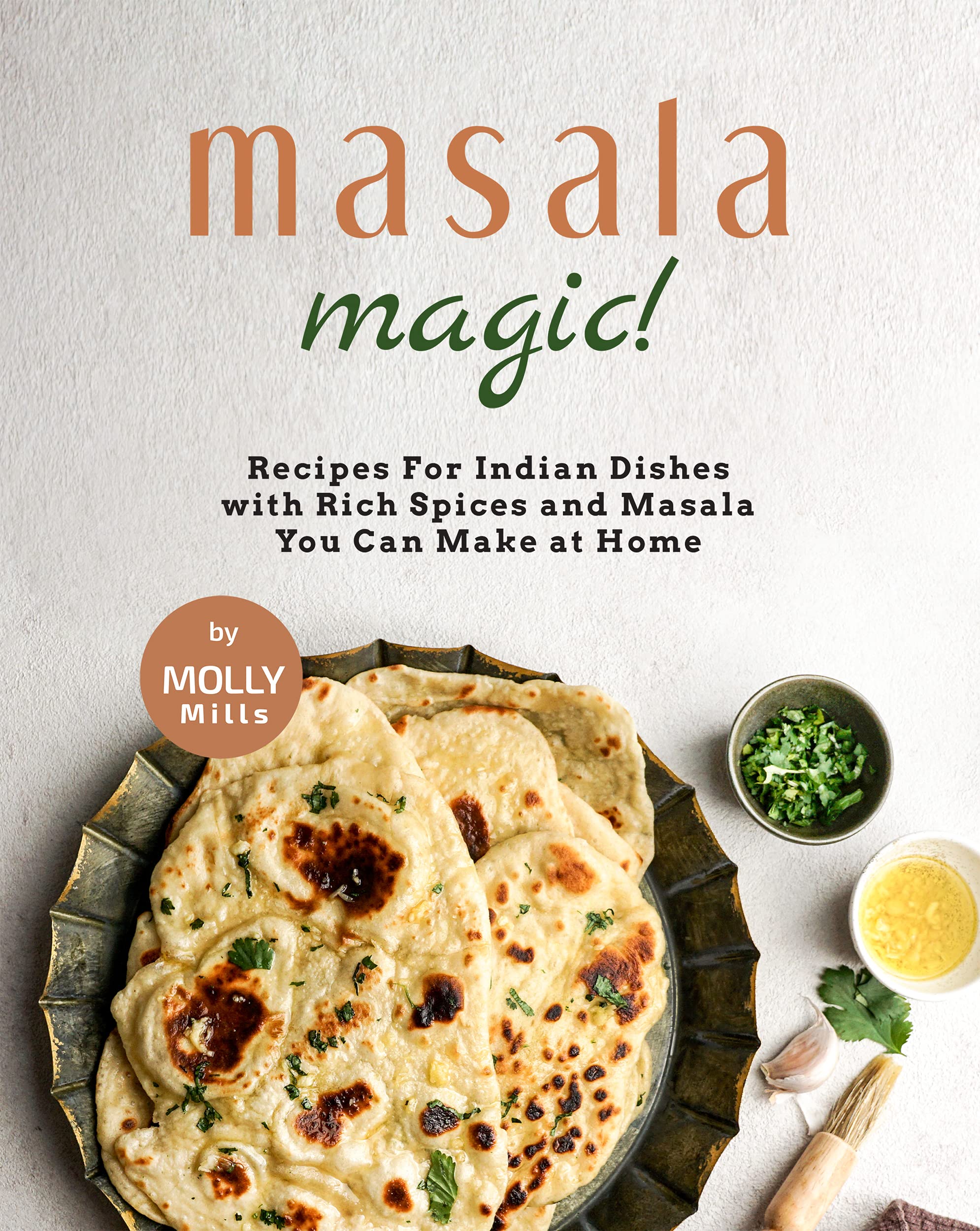 Masala Magic!: Recipes For Indian Dishes with Rich Spices and Masala ...