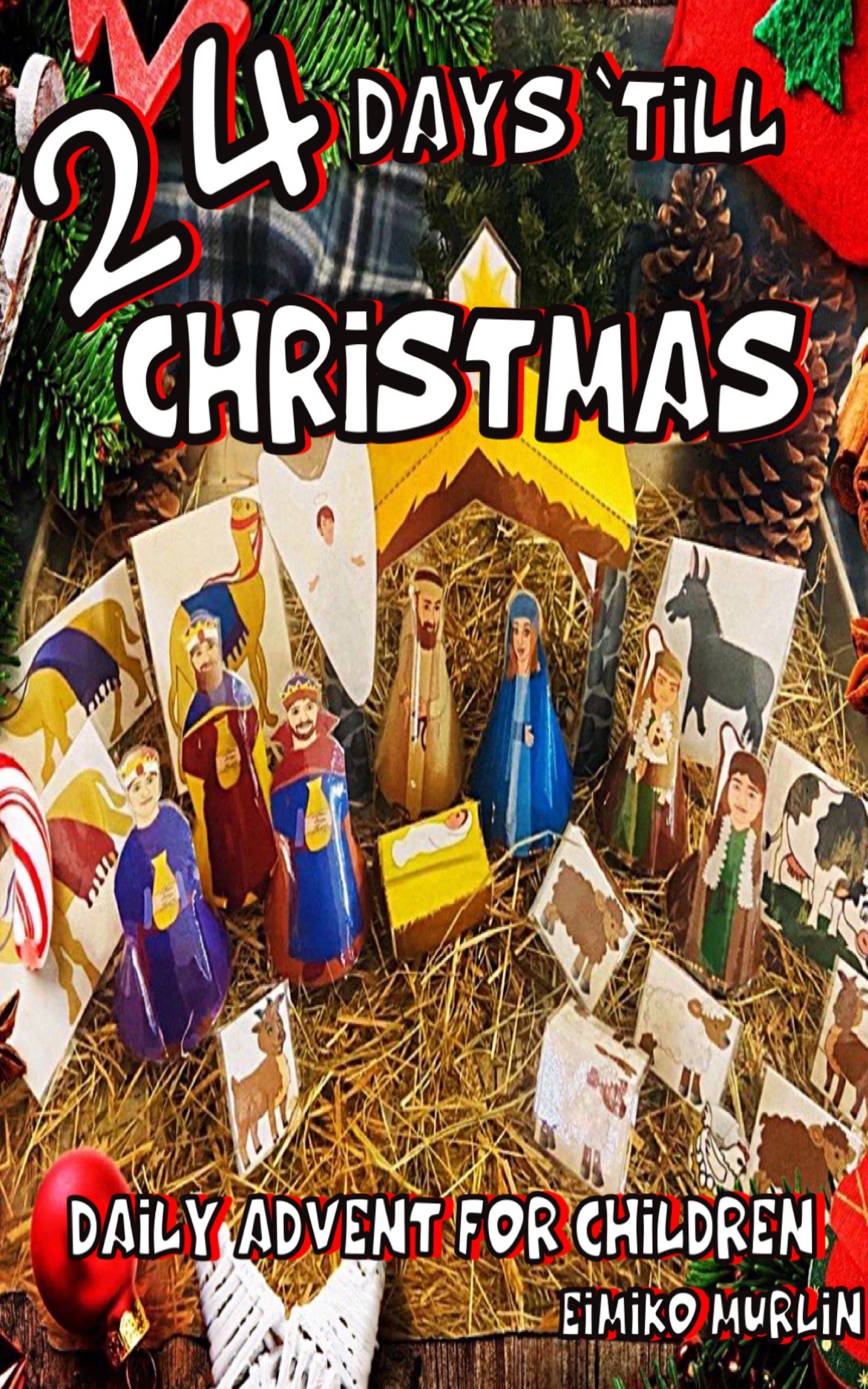 24 Days 'Till Christmas: A Daily Advent Book For Children Including a ...