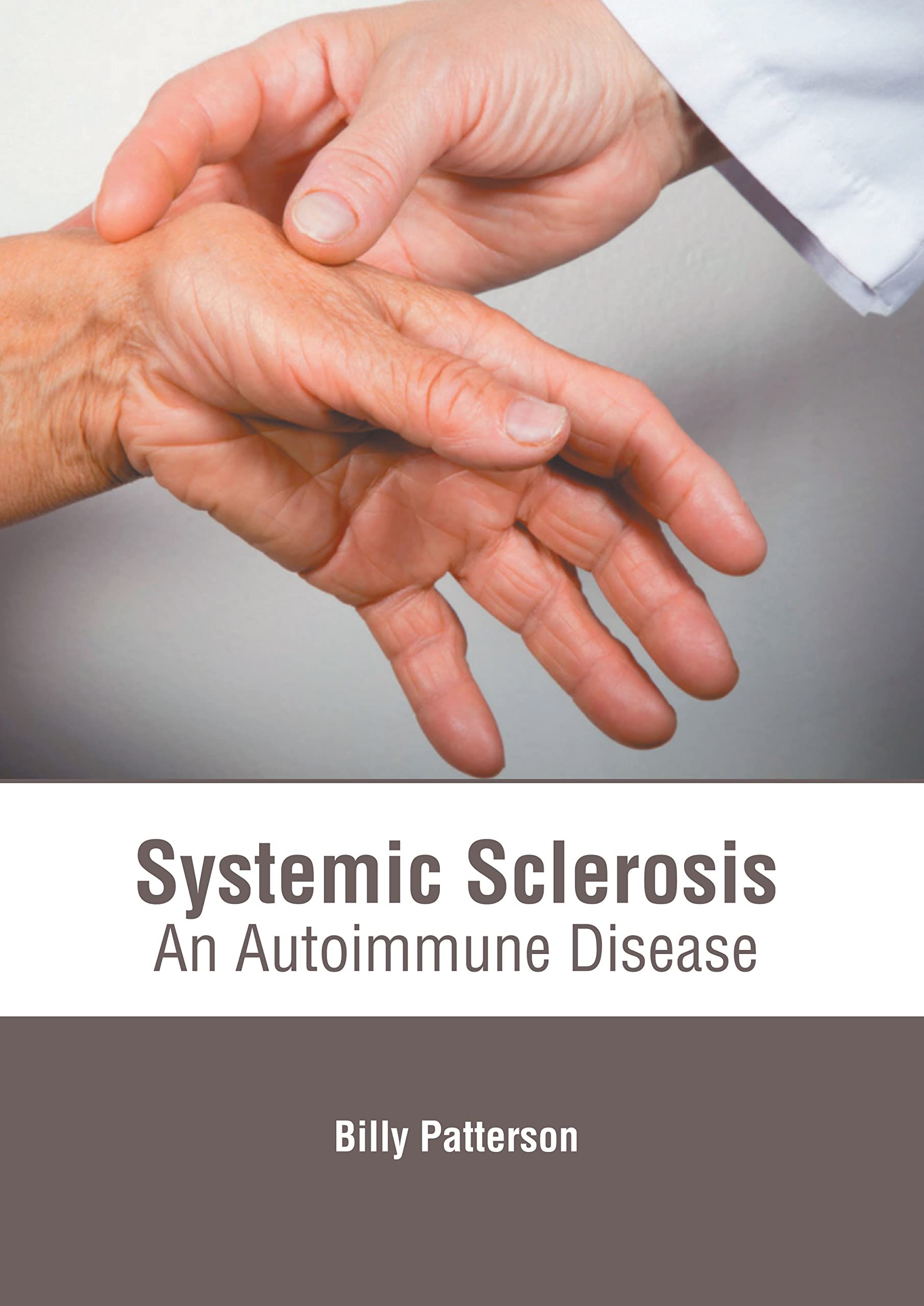 Systemic Sclerosis: An Autoimmune Disease by Billy Patterson | Goodreads