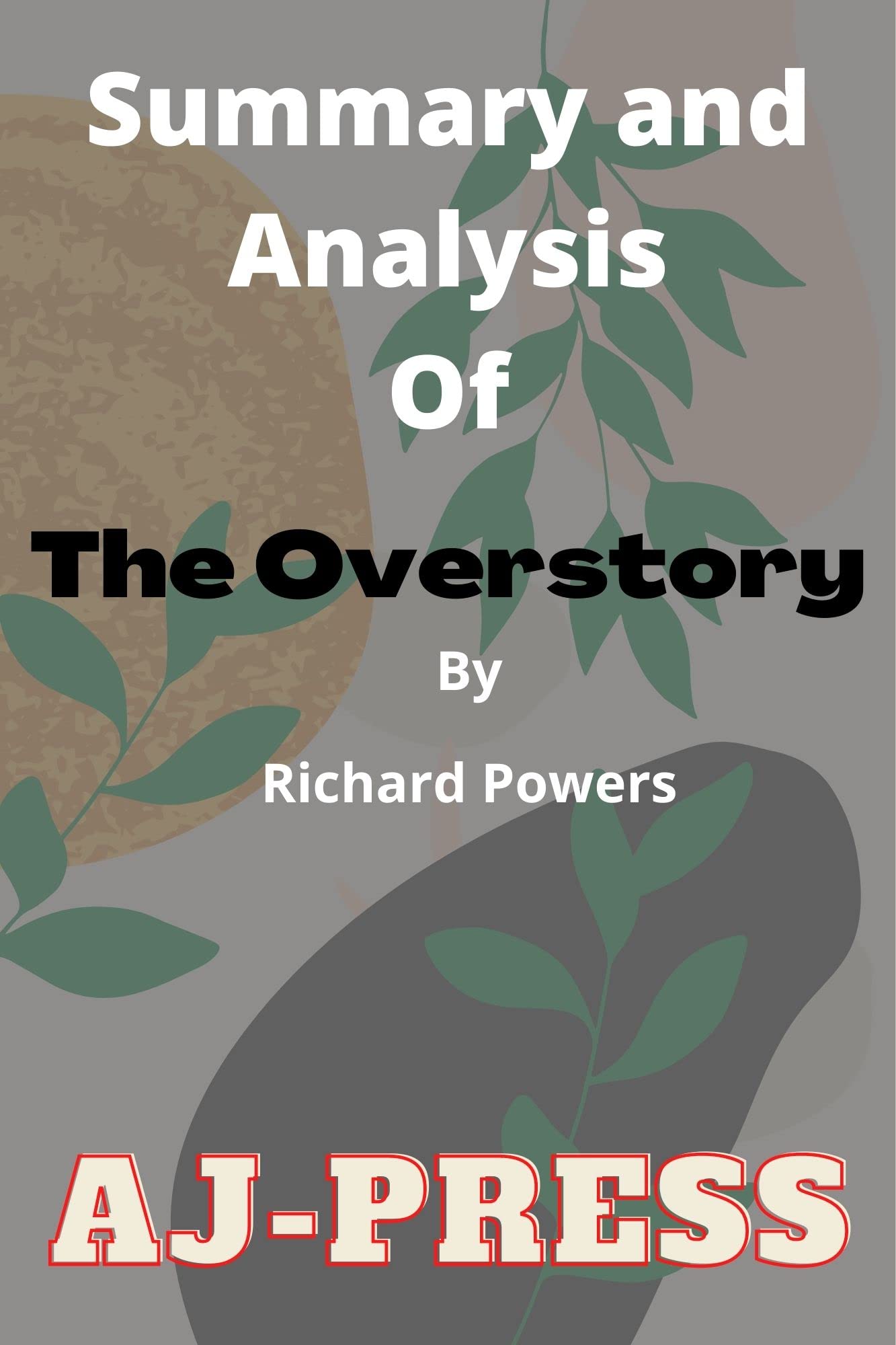 Summary and Analysis Of: The Overstory By Richard Powers by AJ PRESS ...