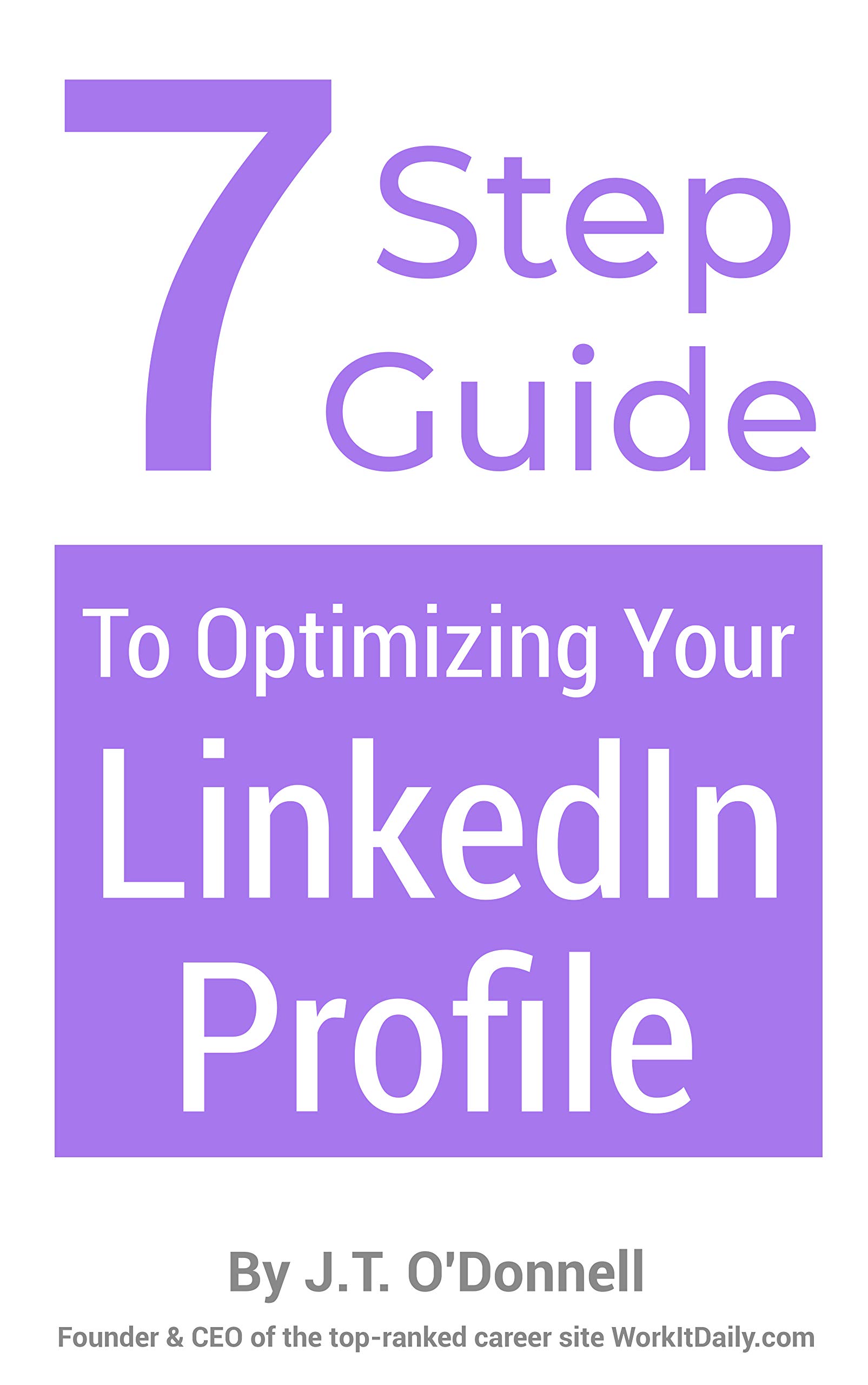 7 Step Guide To Optimizing Your LinkedIn Profile By J T O Donnell