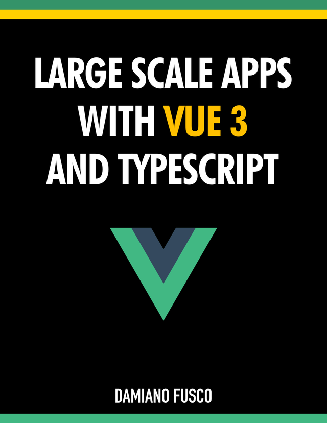 Large Scale Apps with Vue 3 and TypeScript by Damiand Fusco | Goodreads