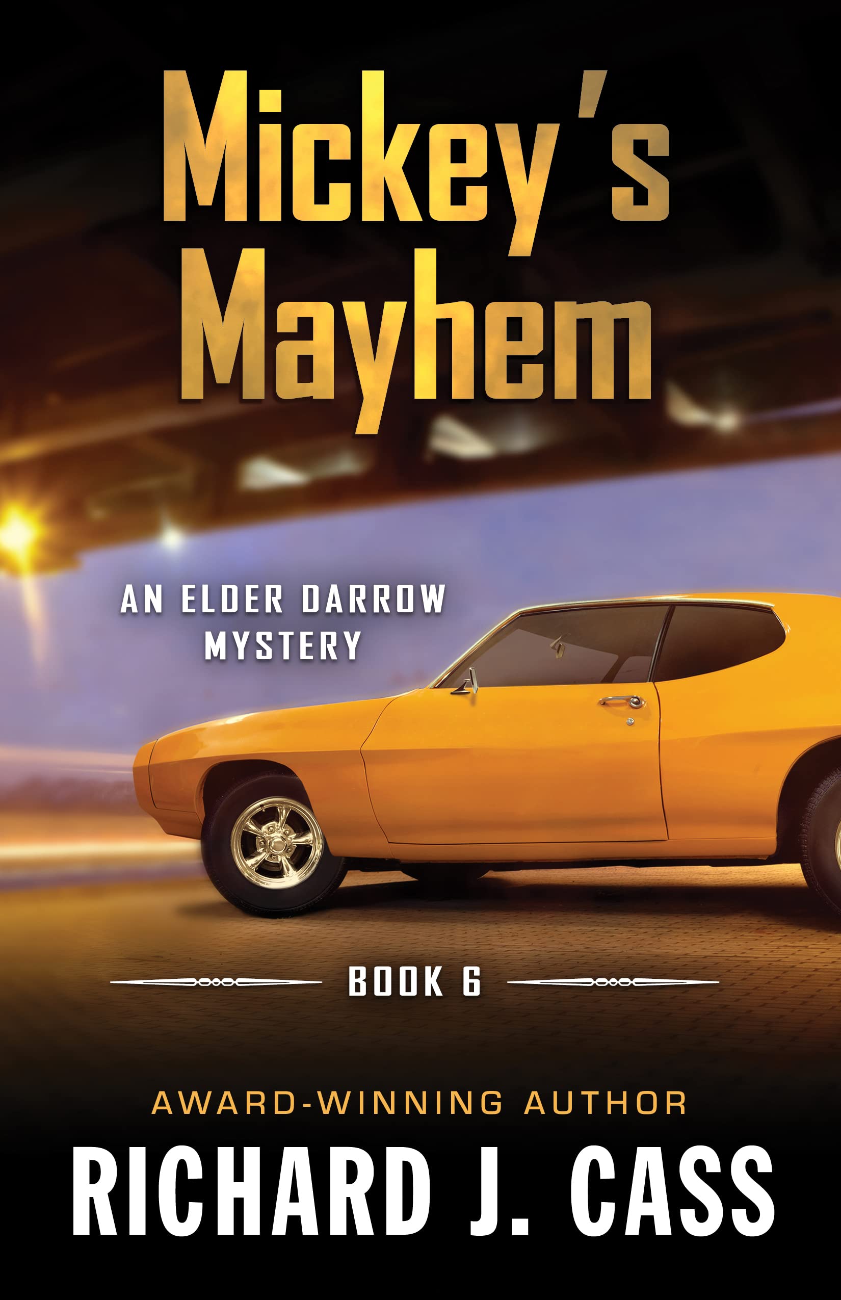 Mickey’s Mayhem (An Elder Darrow Mystery Book 6) by Richard J. Cass ...