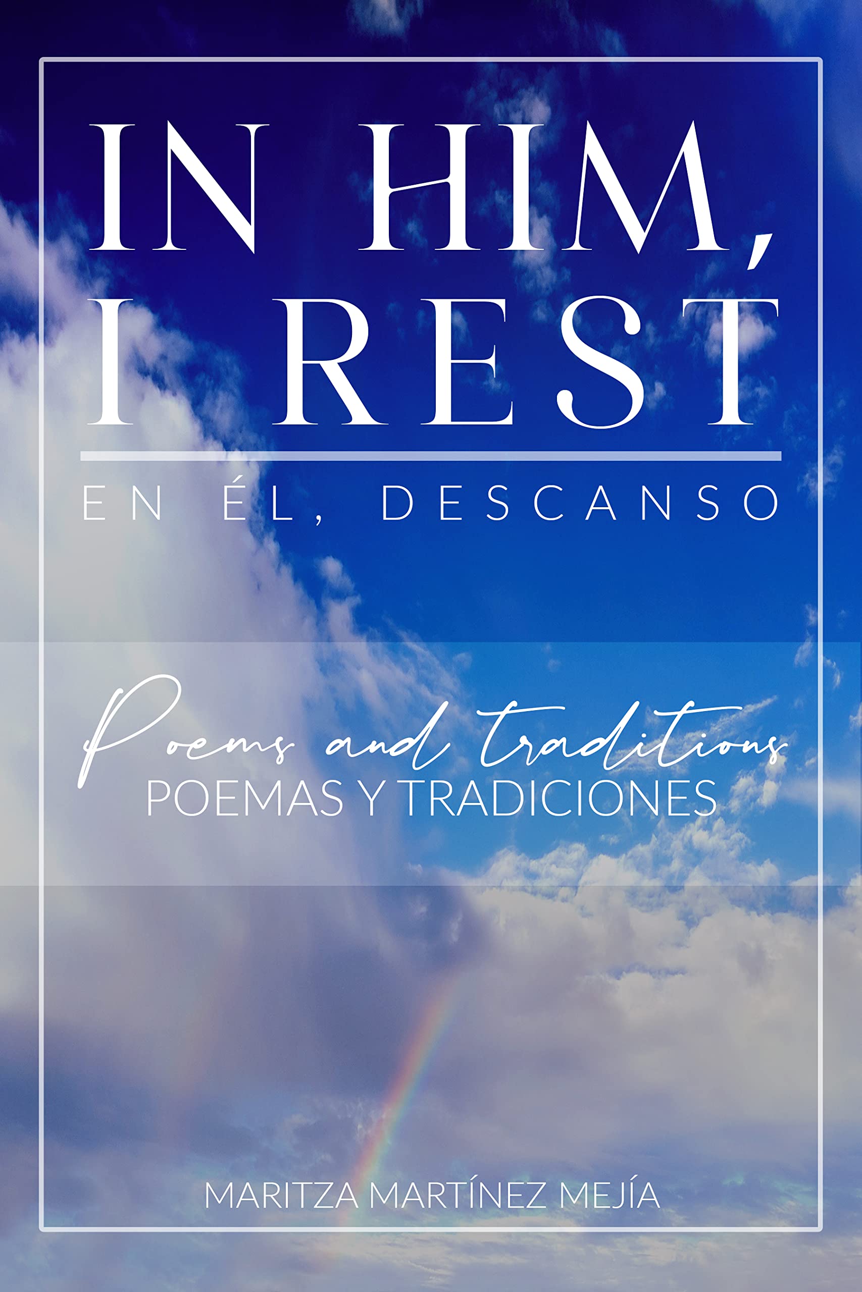 In Him, I Rest: En Él, descanso by Maritza Martinez Mejia | Goodreads