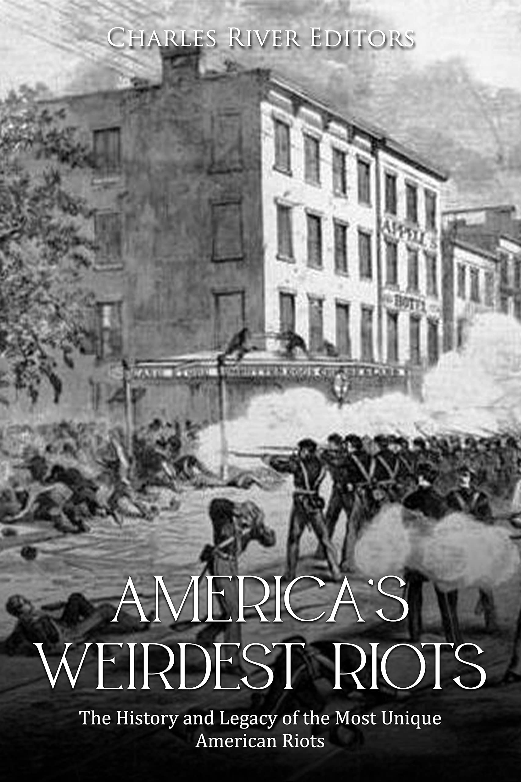 America’s Weirdest Riots: The History and Legacy of the Most Unique ...